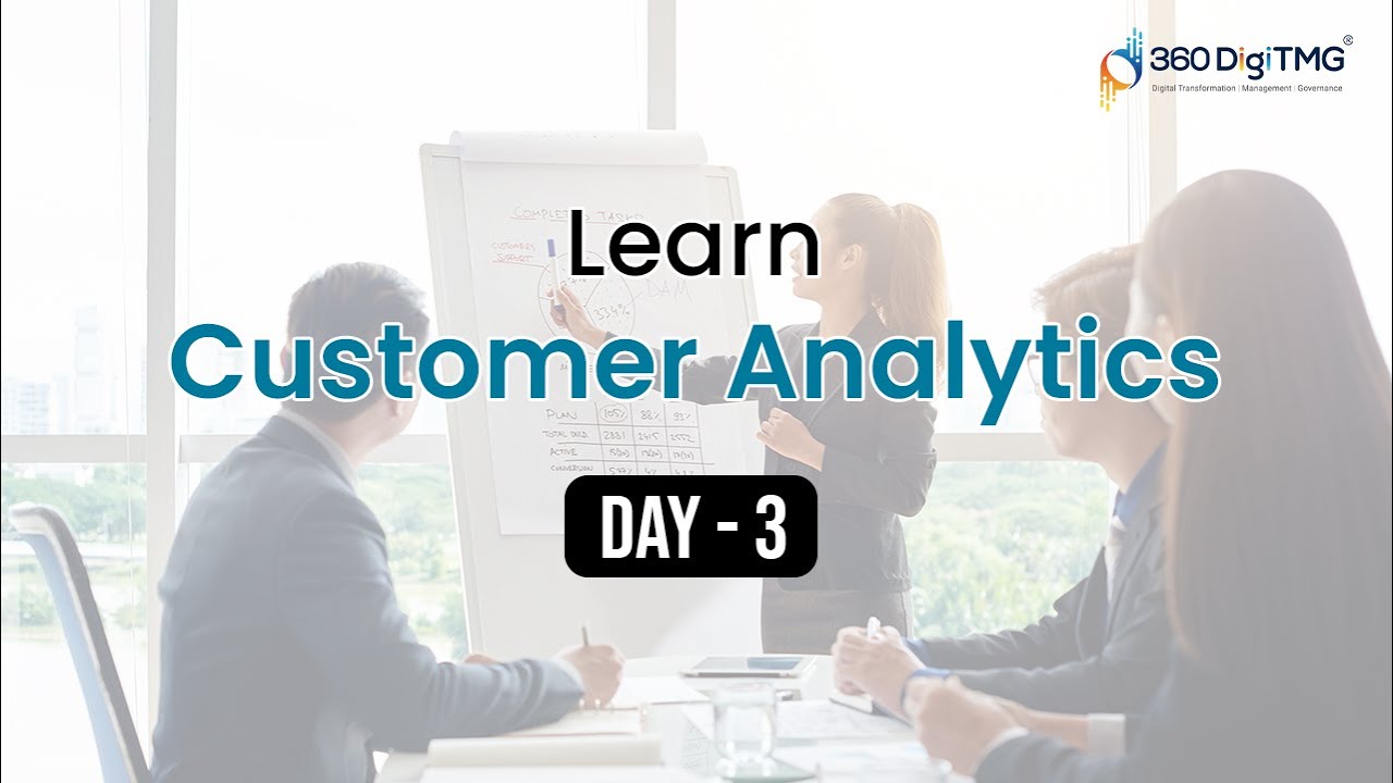Customer Analytics | 8 Hours Course | Day 3 | 360DigiTMG