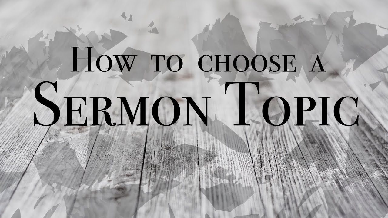 How To Choose A Sermon Topic