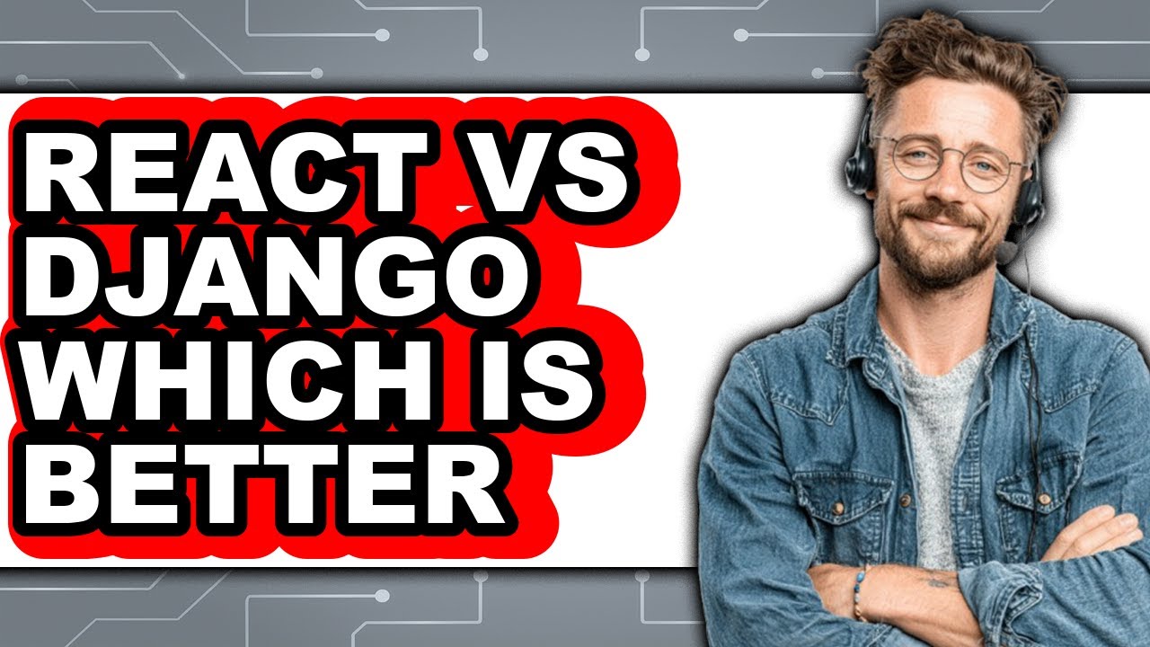 React vs Django Which Is Better - 2025 Comparison