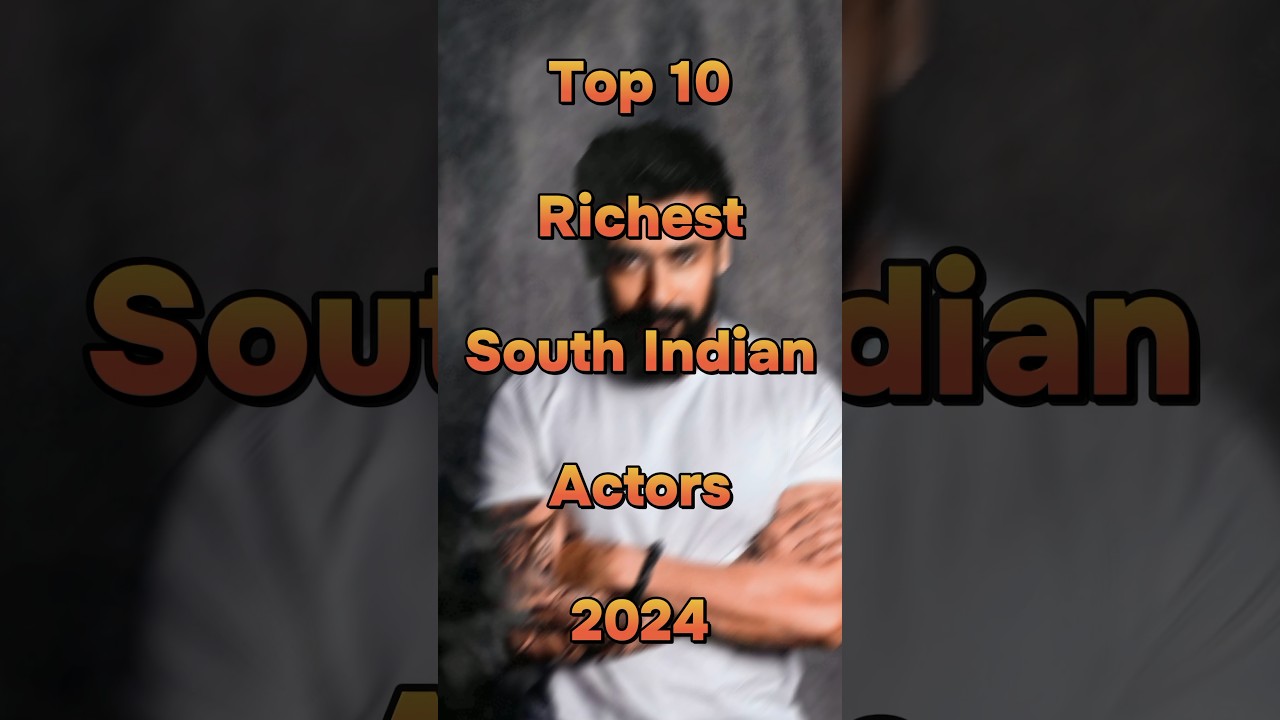 Top 10 richest South Indian actors 2024 #shorts #actor #2024