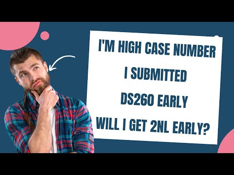 Does Submitting DS260 Early Means Receiving 2NL Early For High Case Number?