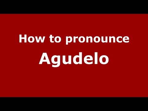 How to pronounce Agudelo (Colombian Spanish/Colombia) - PronounceNames.com
