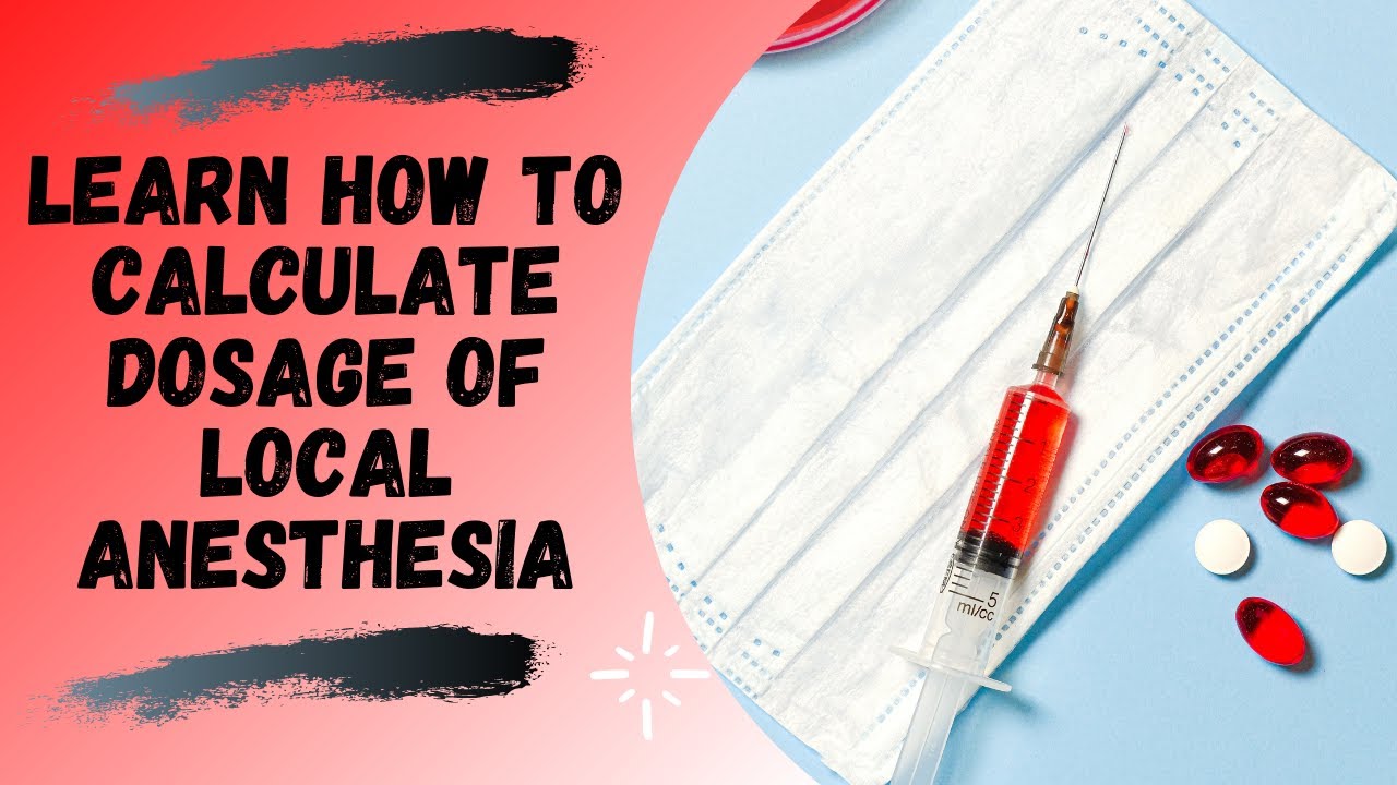 Local Anesthesia | Maximum Recommended Dose and Dosage Calculation