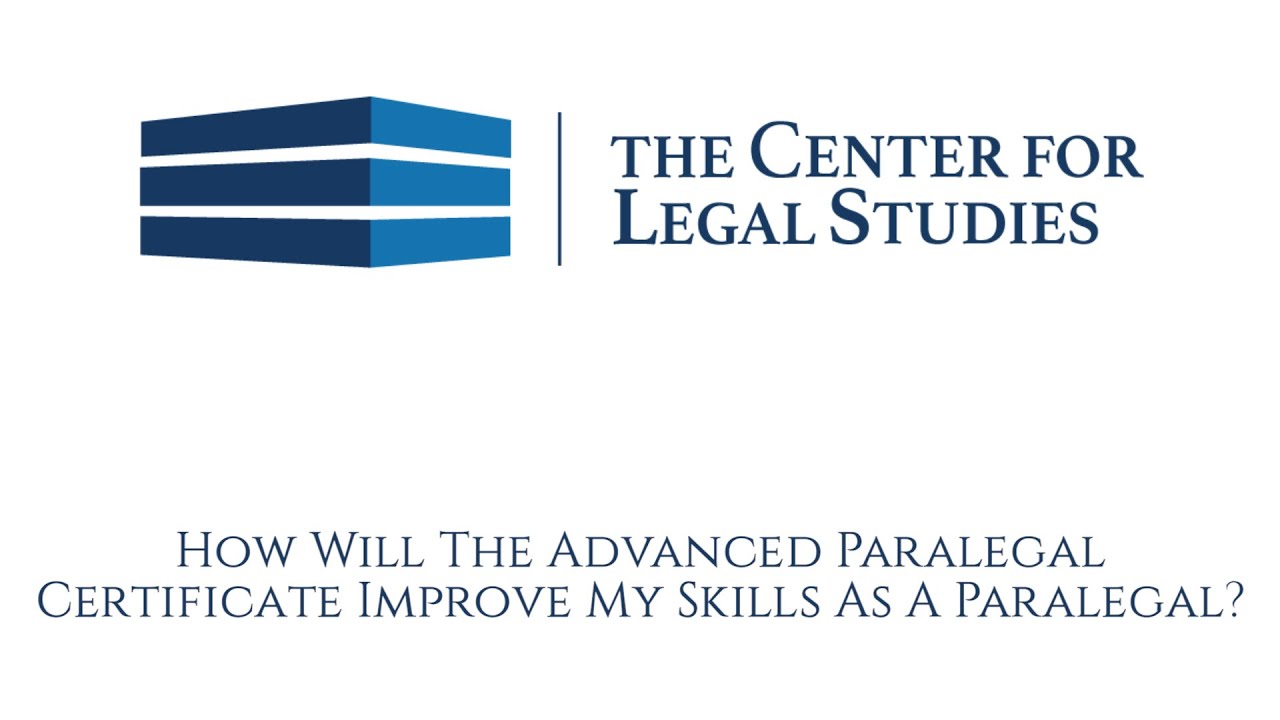 How Will the Advanced Paralegal Certificate Improve My Skills as a Paralegal?