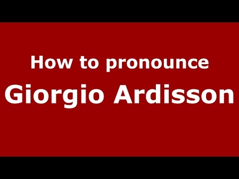 How to pronounce Giorgio Ardisson (Italian/Italy) - PronounceNames.com