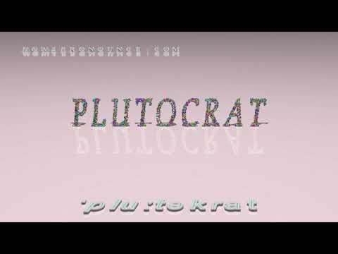plutocrat - pronunciation + Examples in sentences and phrases
