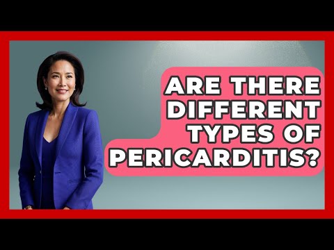 Are There Different Types Of Pericarditis? - The Health Brief
