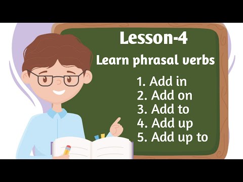 Lesson-4 Phrasal Verbs with Add|| Add in , Add on, Add to, Add up, Add up to