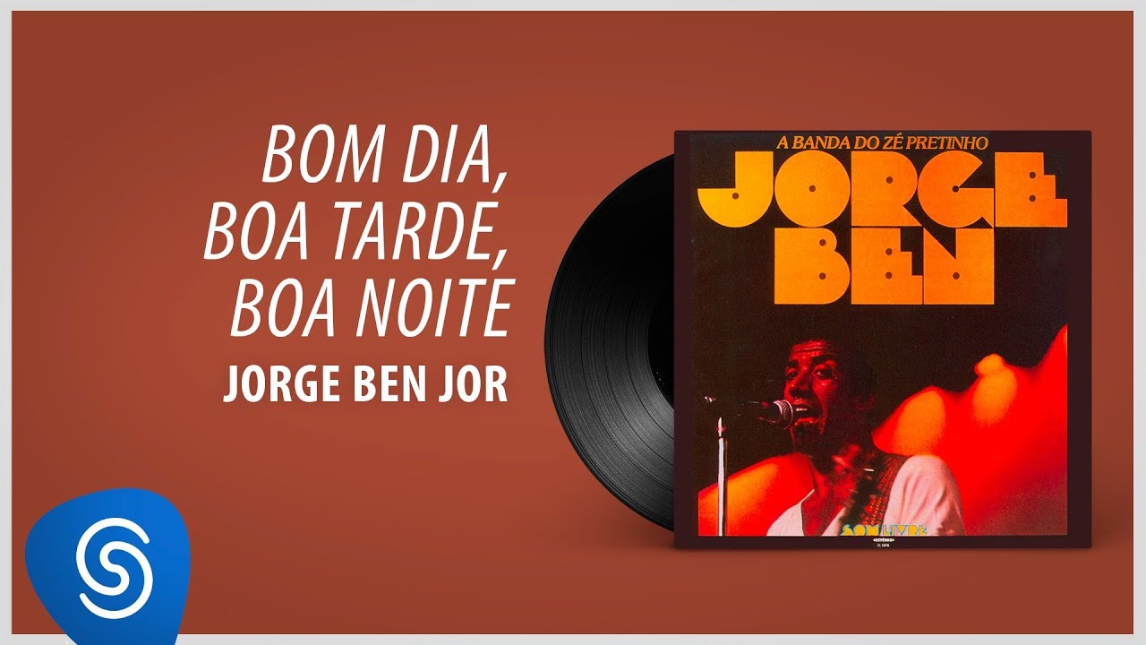 Jorge Ben Jor - Bom Dia, Boa Tarde, Boa Noite (A Banda Do Zé Pretinho) [Áudio Oficial]