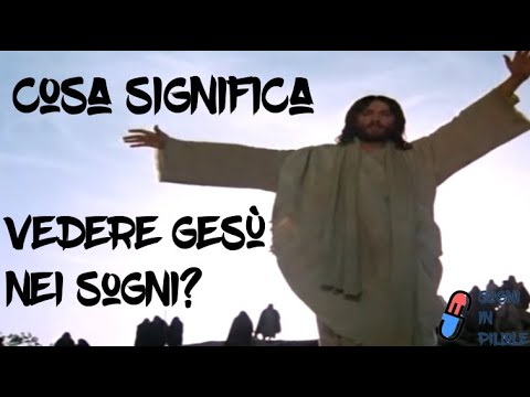Sognare Gesù - Vedere Gesù nei sogni - Interpretazione dei sogni