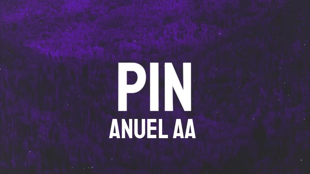 Anuel AA - Pin (Letra/Lyrics)