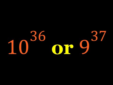 Comparing 10^36 and 9^37