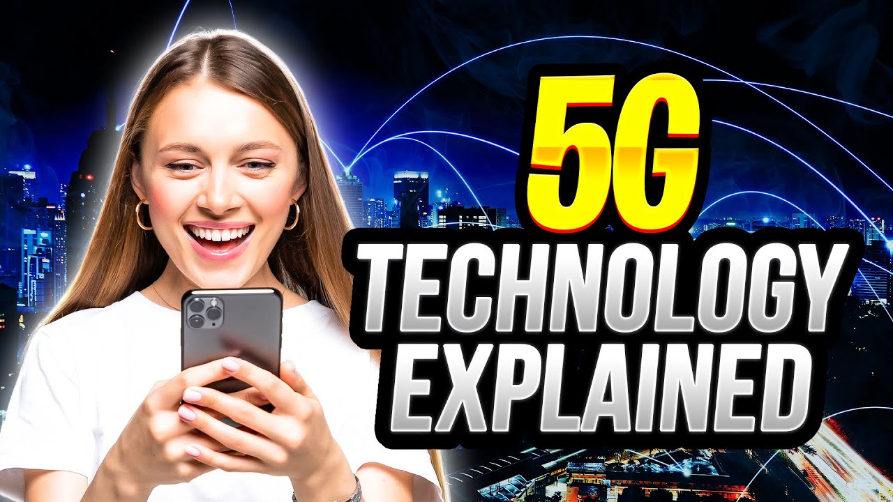 5G Technology Explained   How Will it Change Our Lives