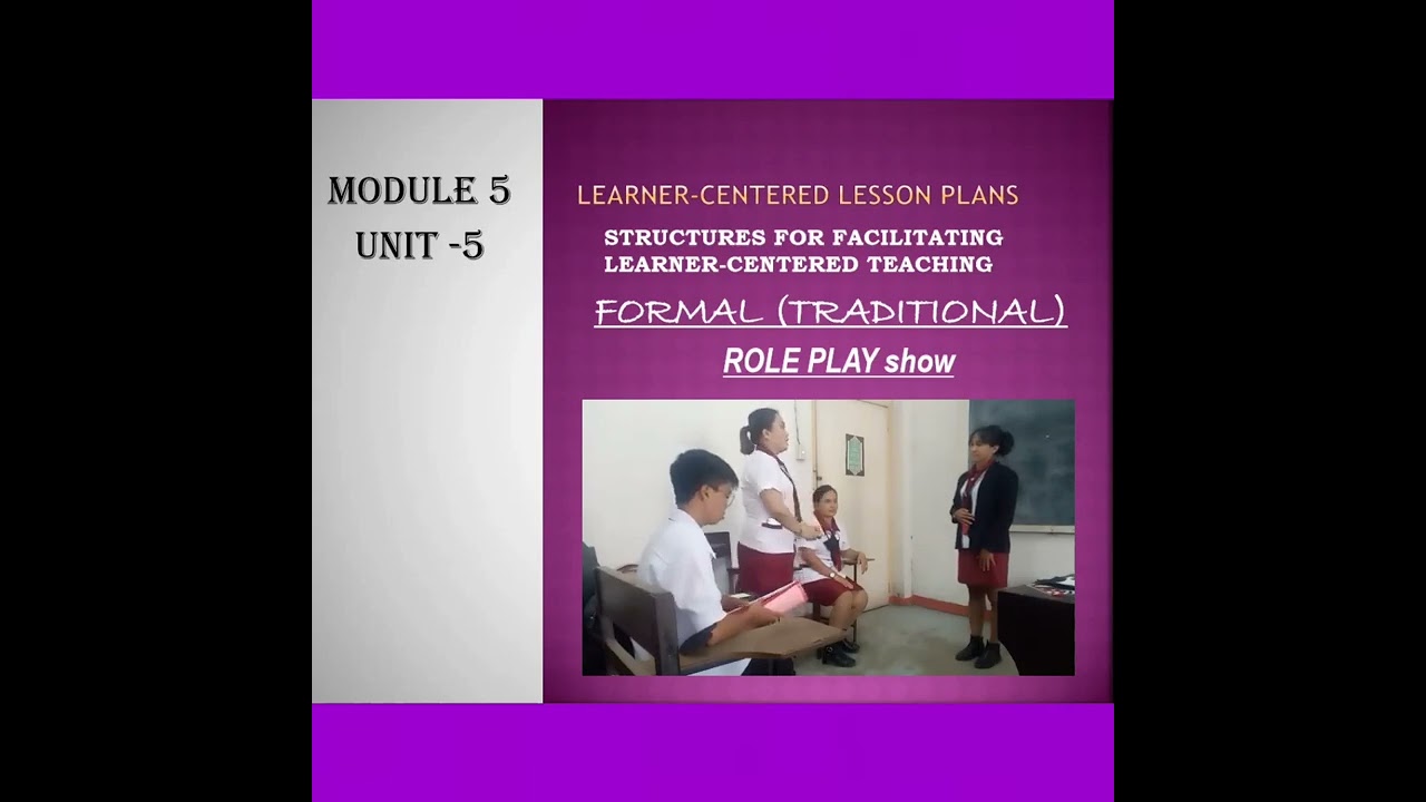 Module 5 ( UNIT 5- Learner-Centered  Lesson Plan) #RolePlay Show