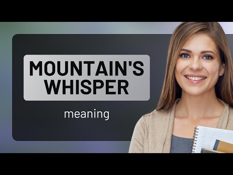 Unveiling the Mystery: The Meaning of "Mountain's Whisper"