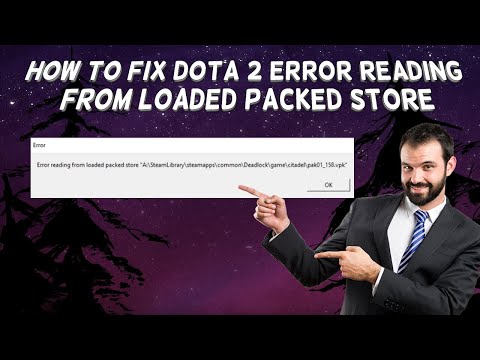 How To Fix Dota 2 Error Reading From Loaded Packed Store | Tutorial
