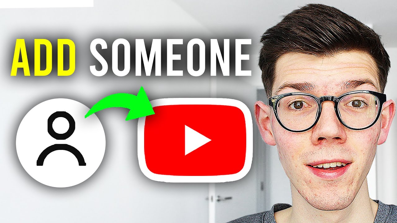 How To Add Someone To YouTube Channel - Full Guide