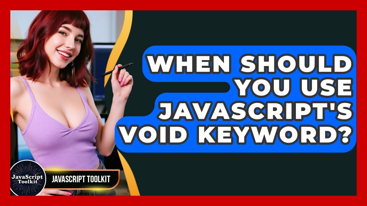 When Should You Use JavaScript's Void Keyword? - JavaScript Toolkit