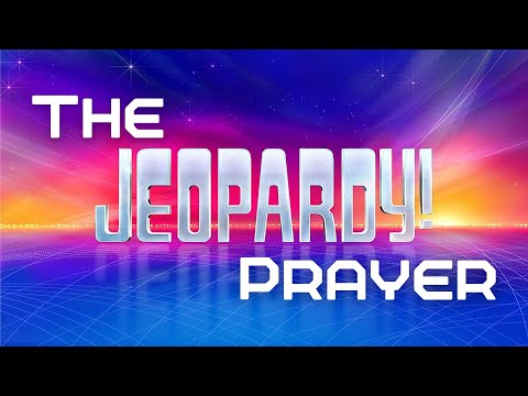 The Jeopardy Prayer | Family Meal Prayers