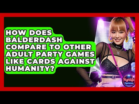 How Does Balderdash Compare To Other Adult Party Games Like Cards Against Humanity?