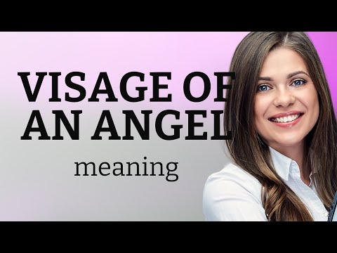 Understanding the Phrase "Visage of an Angel"