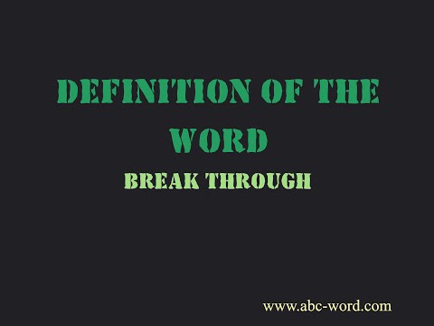 Definition of the word "Break through"