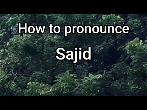 How to Pronounce Sajid