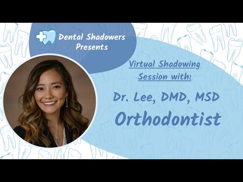 Orthodontist Virtual Shadowing with Dr. Lee 4/30