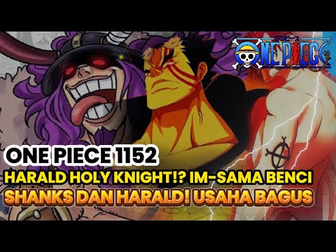 FULL REVIEW ONE PIECE 1152 - RAJA HARALD TERMASUK HOLY KNIGHT? SHANKS DAN HARALD BERSEKUTU! JOYBOY
