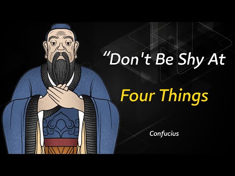Don't be Shy at Four Things ( Confucius ) Quotation & Motivation