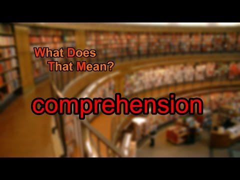 What does comprehension mean?