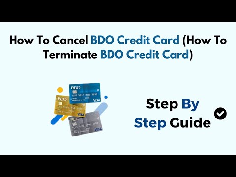 How To Cancel BDO Credit Card (How To Terminate BDO Credit Card)