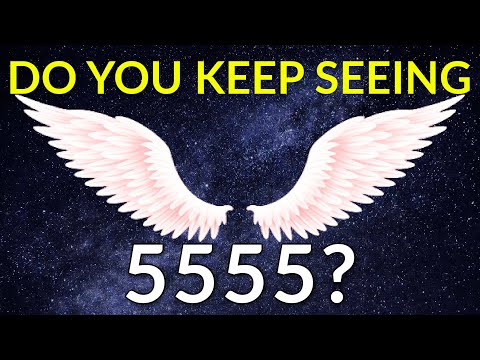 Why Do You Keep Seeing 5555? | 5555 Angel Number Meaning