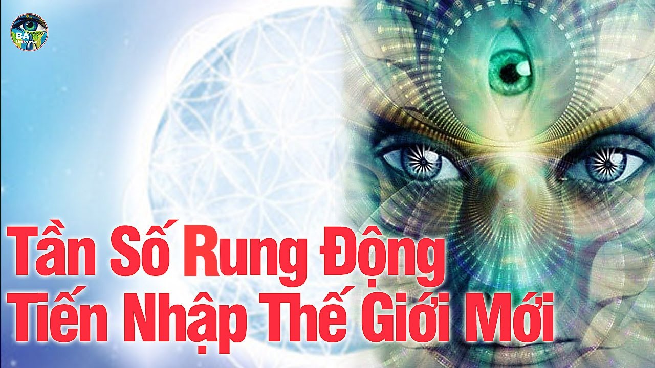 Hiểu Đúng Về Tần Số Rung Động Để Tiến Nhập Vào Thế Giới Mới - Thế Giới ...