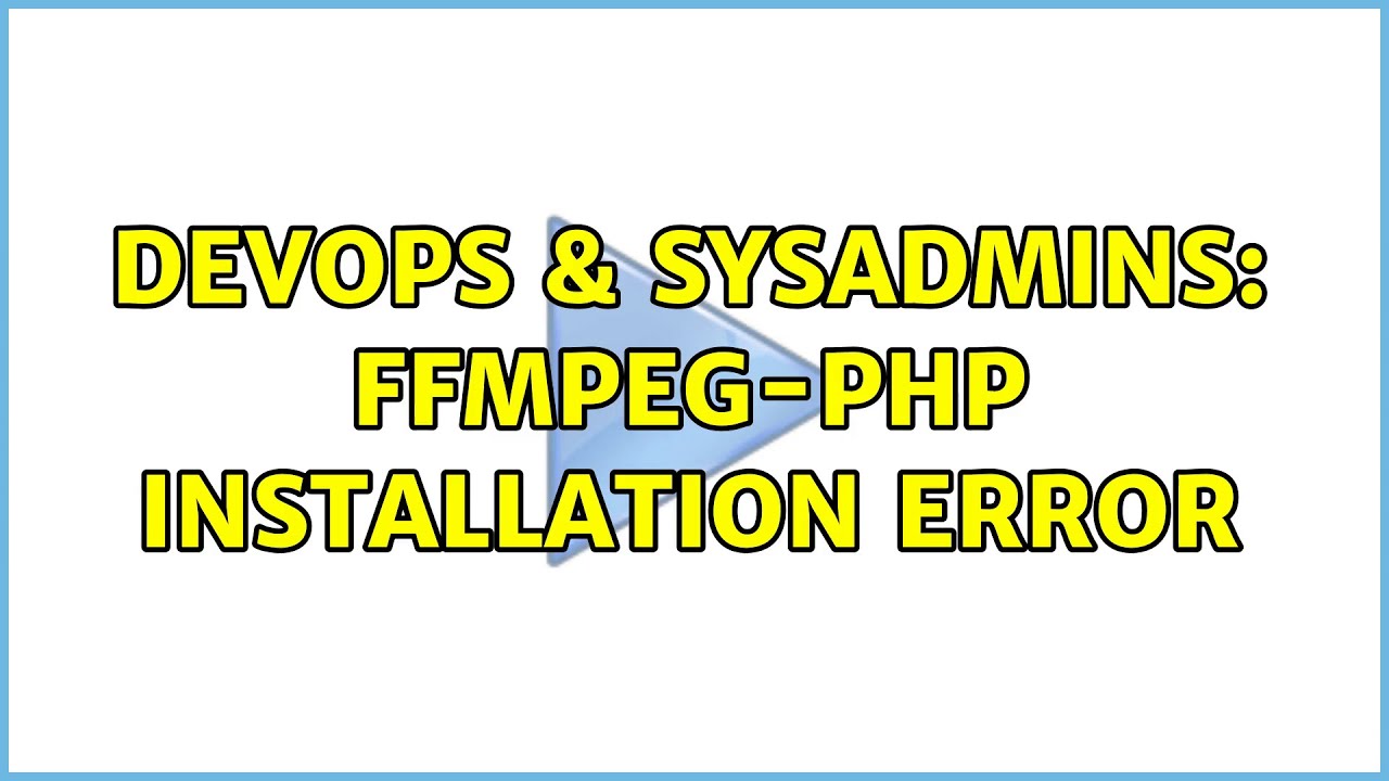 DevOps & SysAdmins: FFMpeg-PHP Installation Error (3 Solutions!!)
