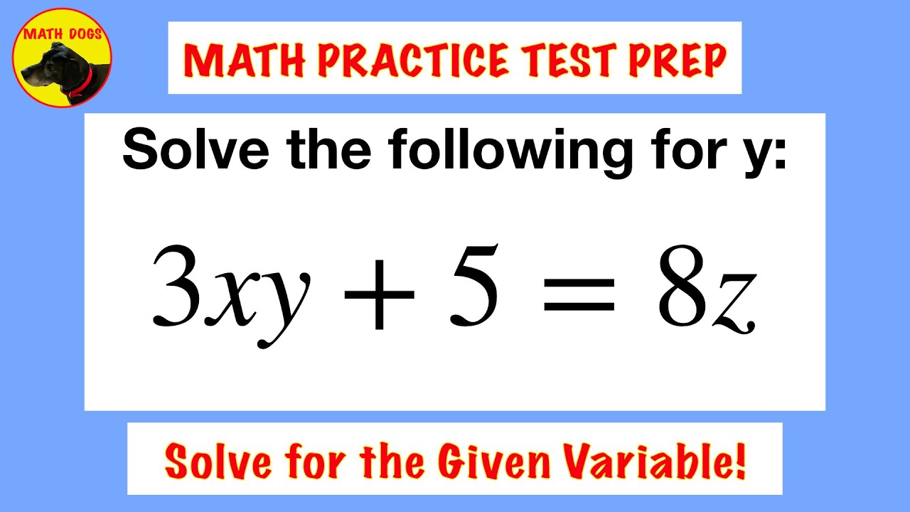Math Practice Test Prep 4 (Solve the Equation for the Given Variable!)