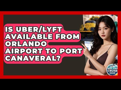 Is Uber/Lyft Available From Orlando Airport To Port Canaveral? - The Rail and Cruise Experts