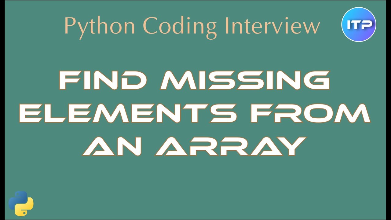 Find Missing Elements from an Array | Python | Java | Coding interview questions | AnITProfessional