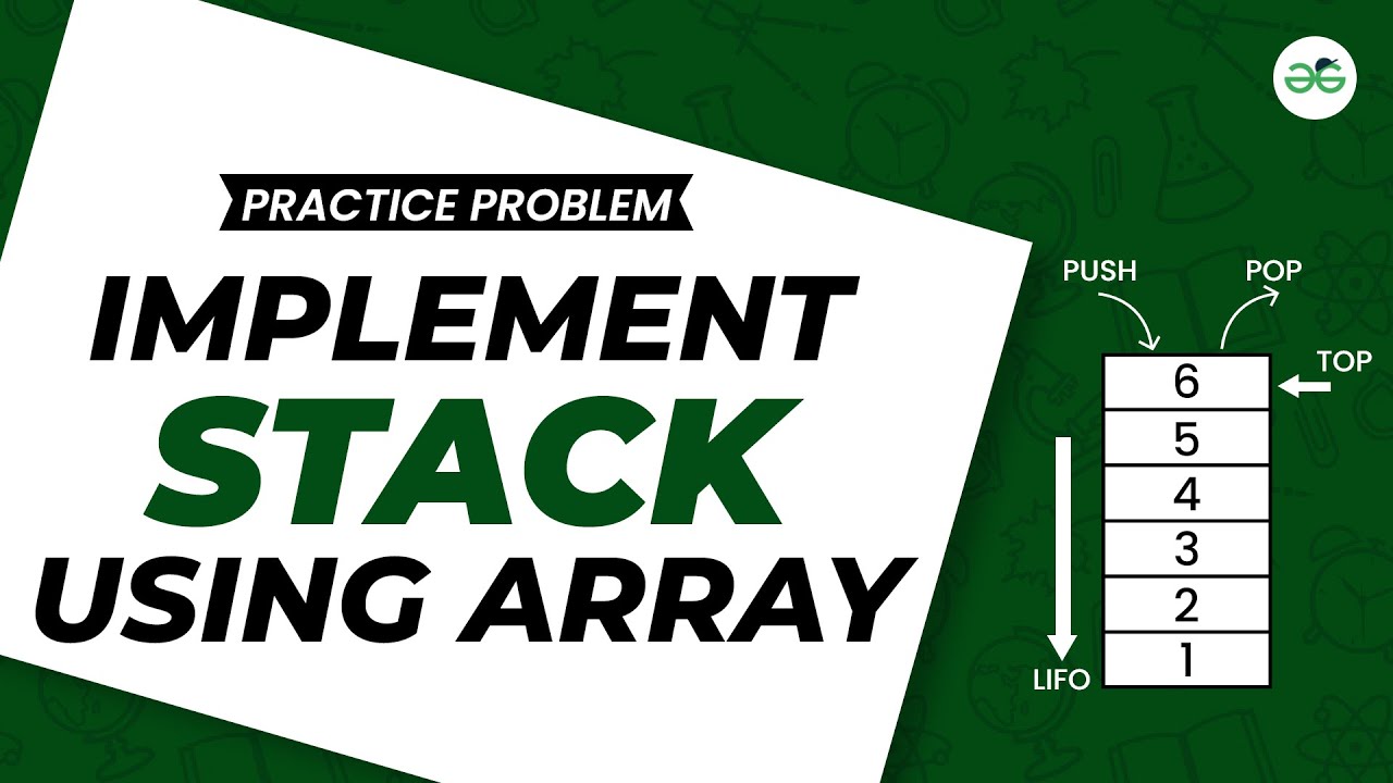 Implement stack using array | School Practice Problem | GeeksforGeeks School