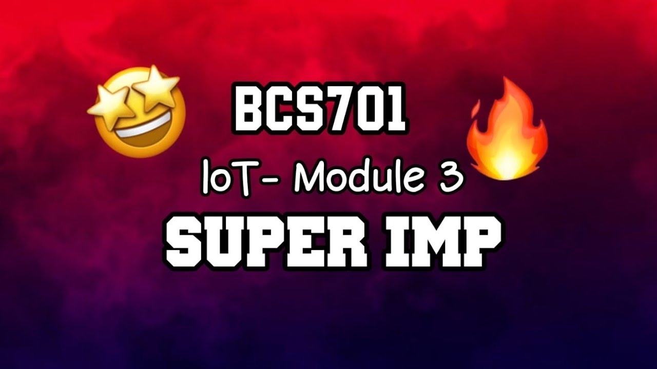 IOT MODULE 3 ONE SHOT SUPER IMP 🔥💯🤩 | PASSING PACKAGE | BCS701 | 22 Scheme VTU 7th SEM #vtu #cse