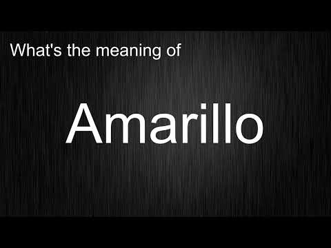 What's the meaning of "amarillo", How to pronounce?