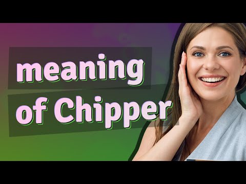 Chipper | meaning of Chipper