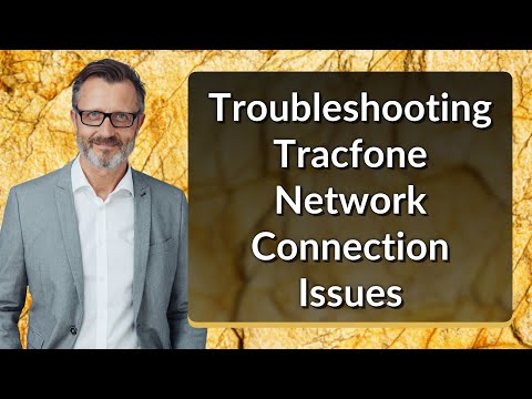 Troubleshooting Tracfone Network Connection Issues