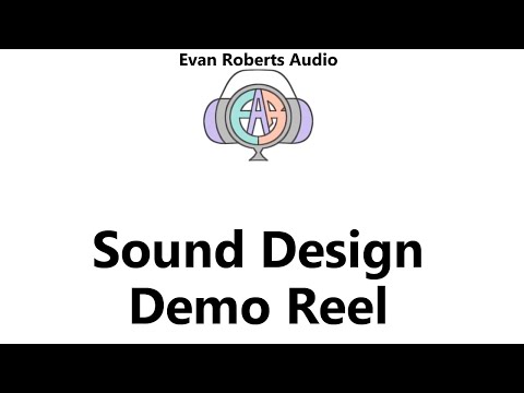 Evan Roberts Sound Design Demo Reel