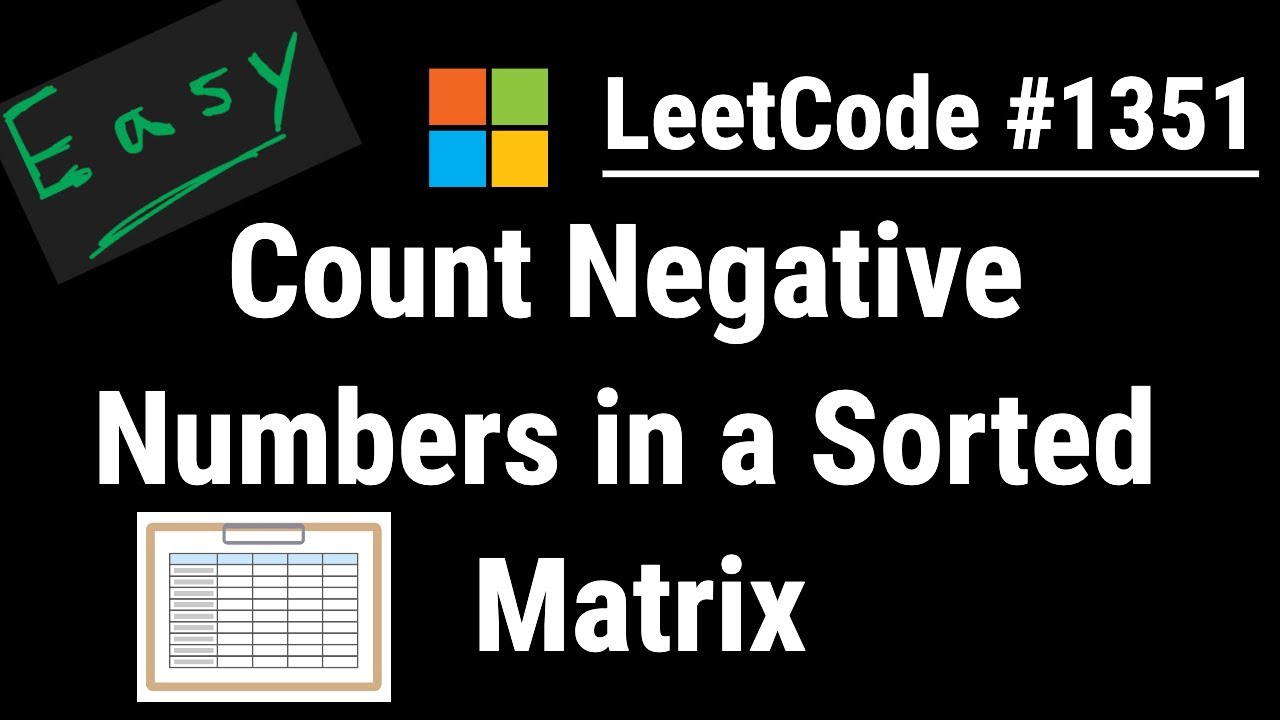 Count Negative Numbers in a Sorted Matrix with Python, JavaScript, Java and C++ - LeetCode #1351
