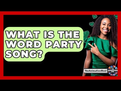 What Is The Word Party Song? - The Animation Reel