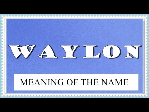 BABY NAME WAYLON - MEANING, FUN FACTS, HOROSCOPE