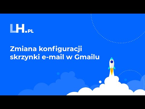 Zmiana konfiguracji skrzynki e-mail na Gmailu