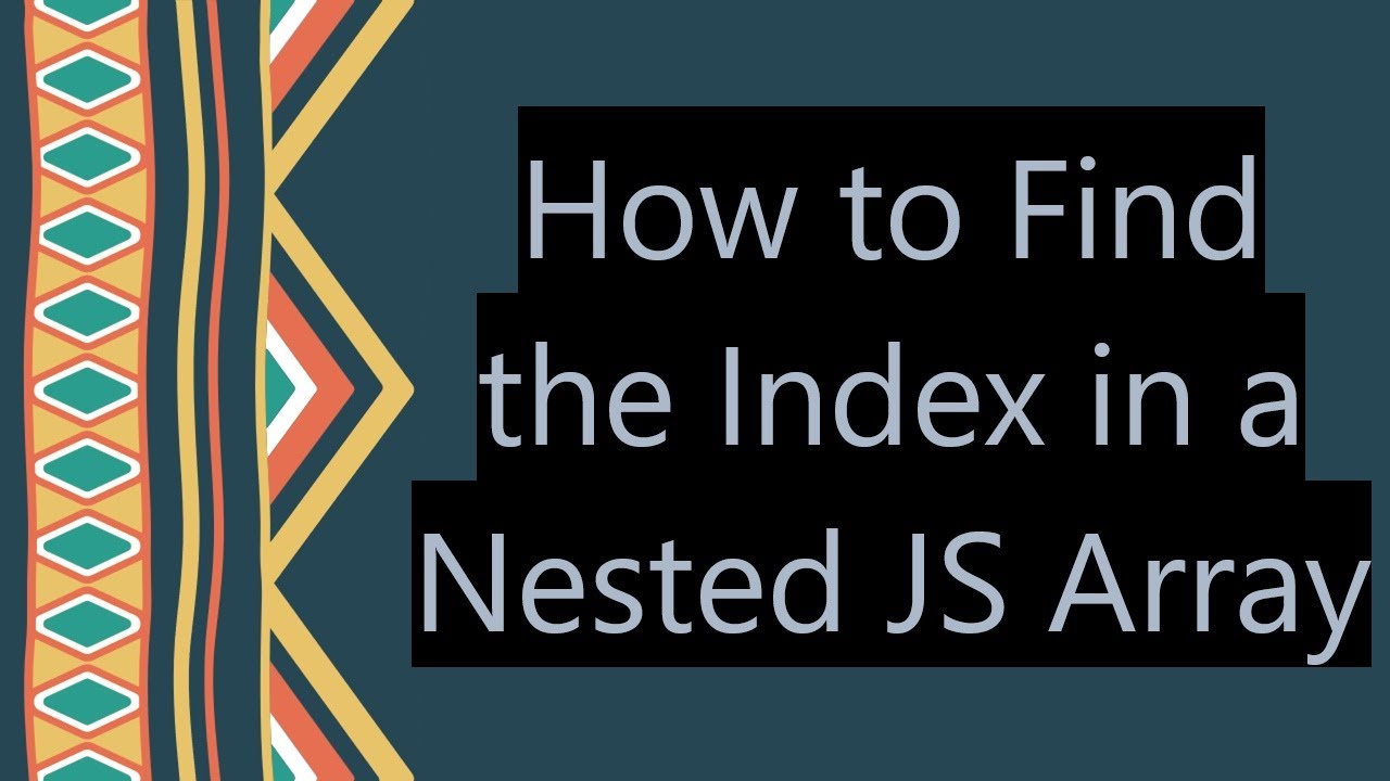 How to Find the Index in a Nested JS Array