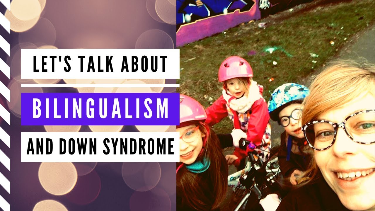 Let's talk about bilingualism and down syndrome